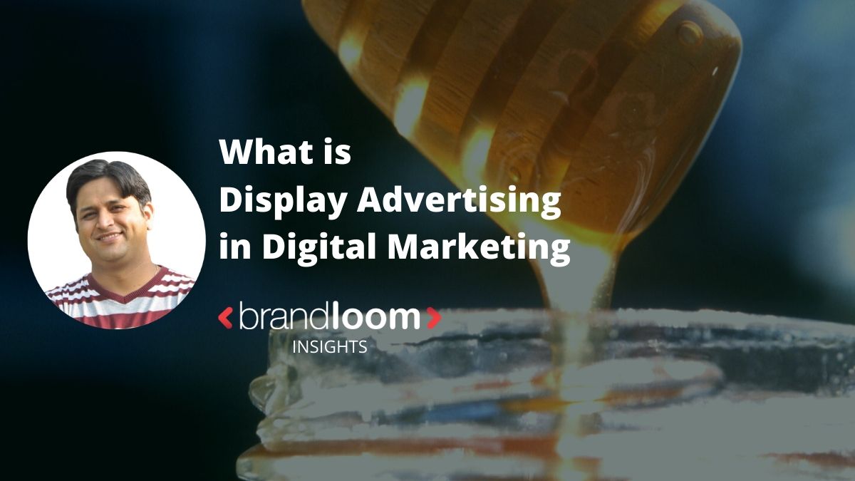 What is Display Advertising in Digital Marketing | BrandLoom