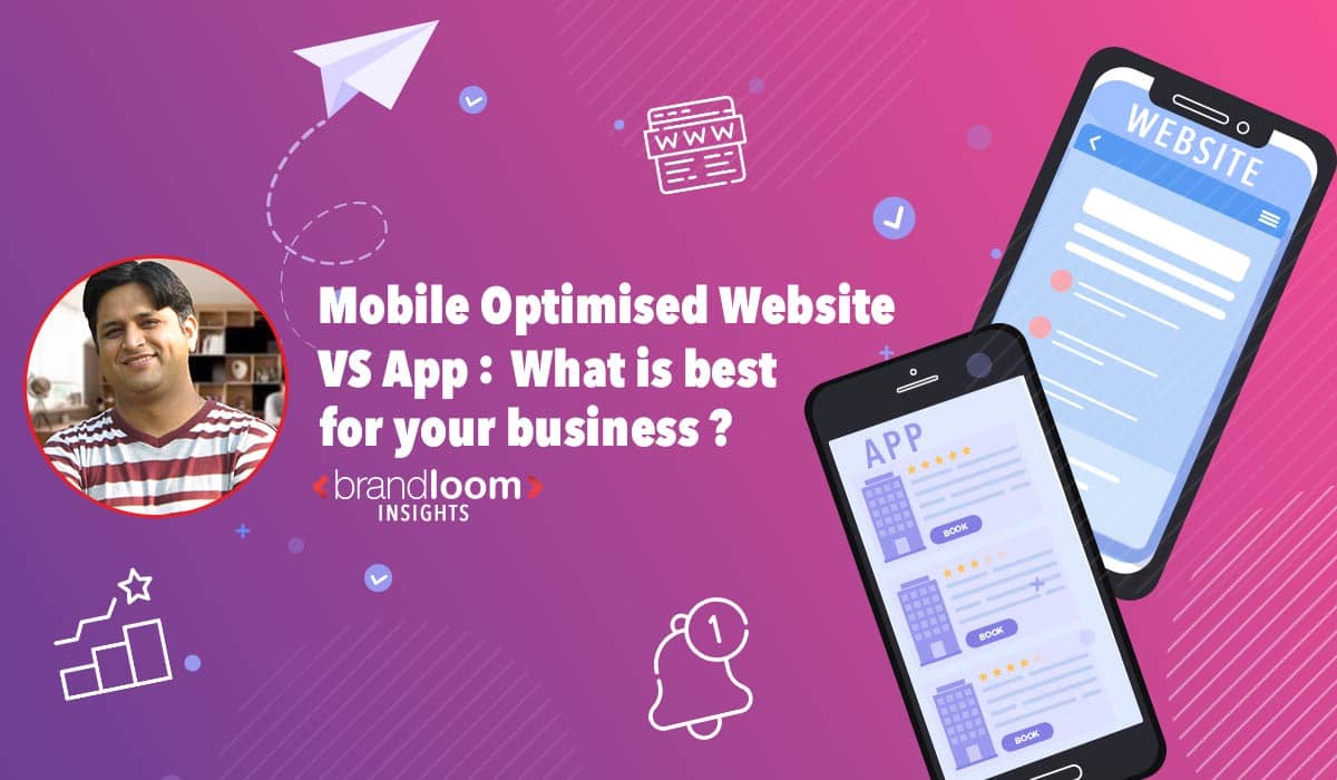 Mobile optimised website vs APP - BrandLoom Consulting