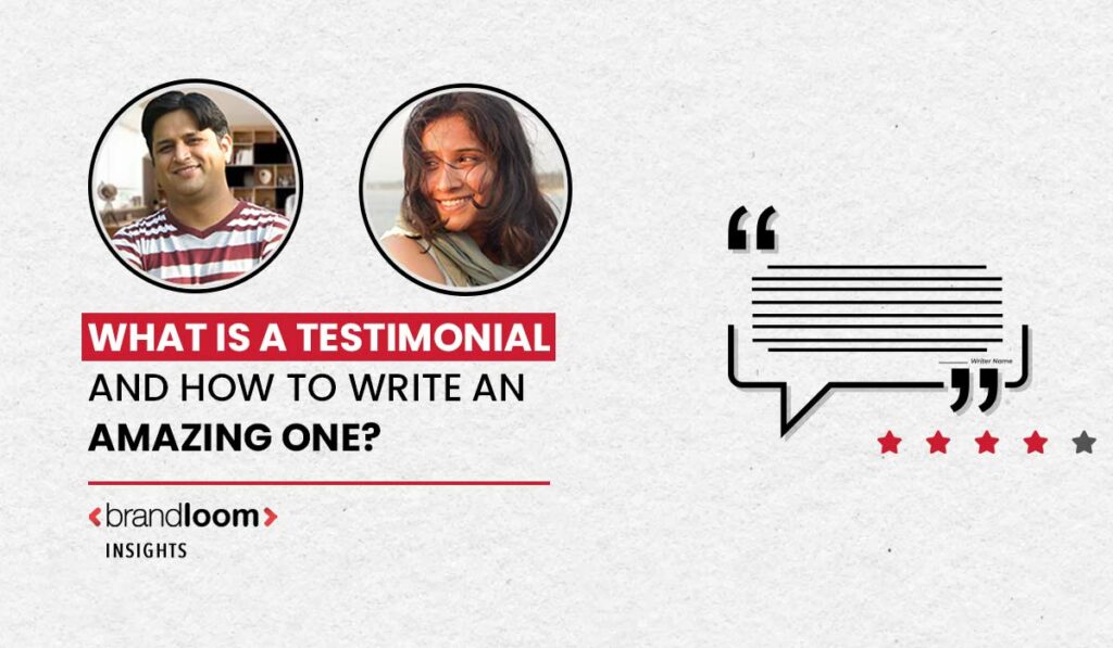 What is a Testimonial and How to Write an Amazing one? BrandLoom