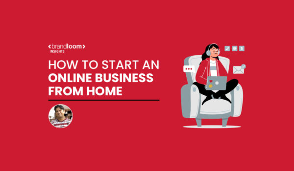 A Step-by-Step Guide for Starting Your Online Business from Home
