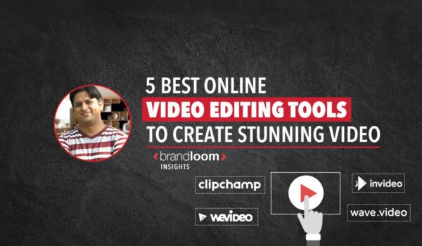 5 Best Online Video Editing Tools To Create Stunning Video | BrandLoom