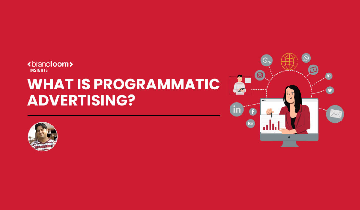 What is Programmatic Advertising | BrandLoom