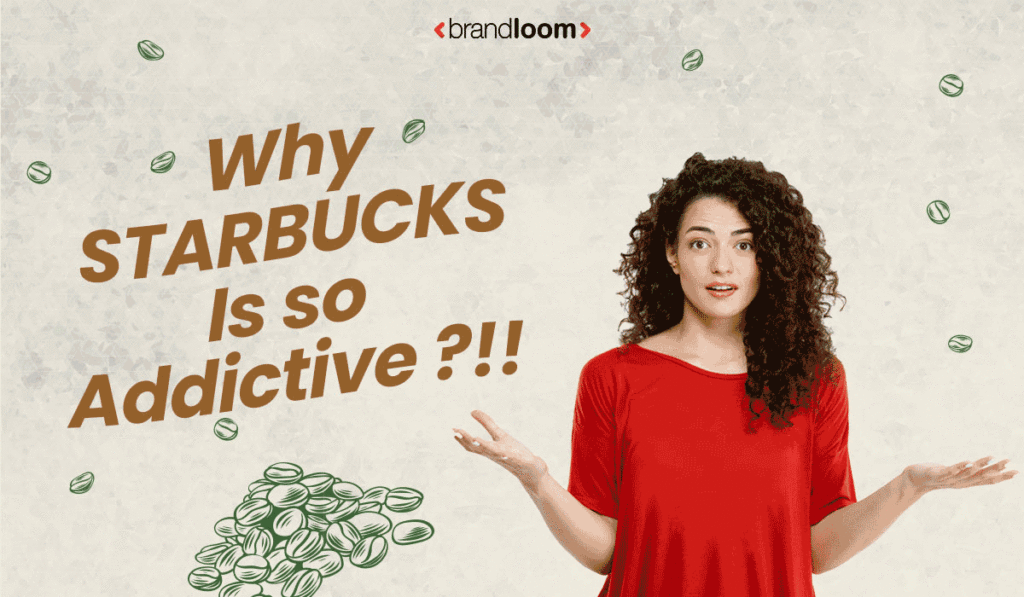 🧲 Why STARBUCKS Is So Addictive! | BrandLoom Newsletter