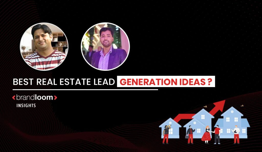 Best Real Estate Lead Generation Ideas | BrandLoom