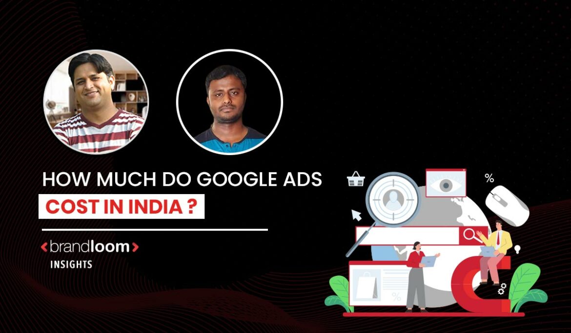 How Much Do Google Ads Cost in India? | BrandLoom Consulting