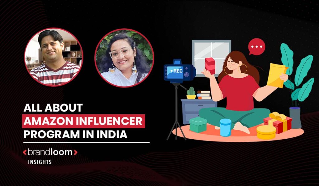 All About Amazon Influencer Program in India | BrandLoom