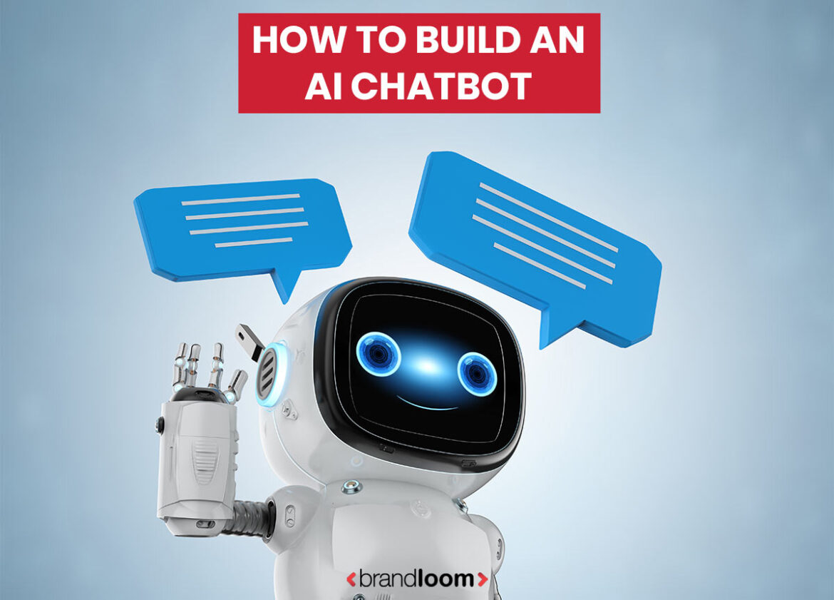 How To Build An AI Chatbot | BrandLoom Consulting
